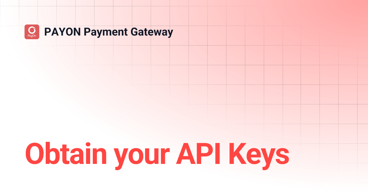 Obtain your API Keys | PAYON Payment Gateway
