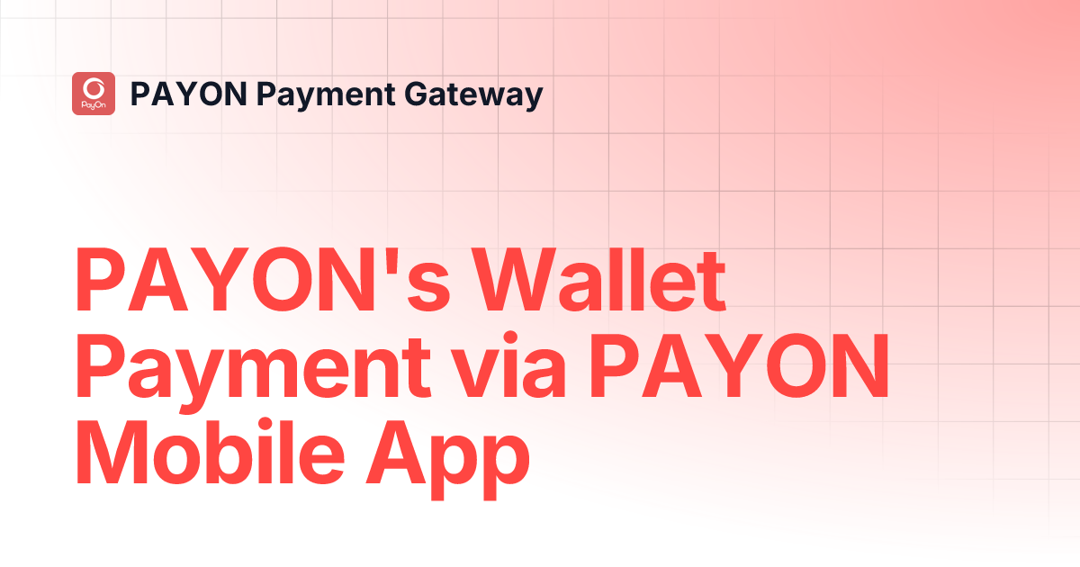 PAYON's Wallet Payment via PAYON Mobile App | PAYON Payment Gateway