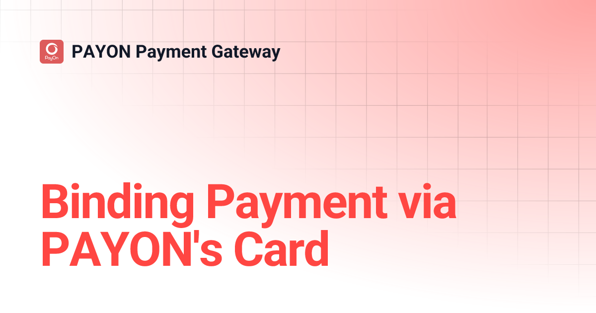 Binding Payment via PAYON's Card | PAYON Payment Gateway