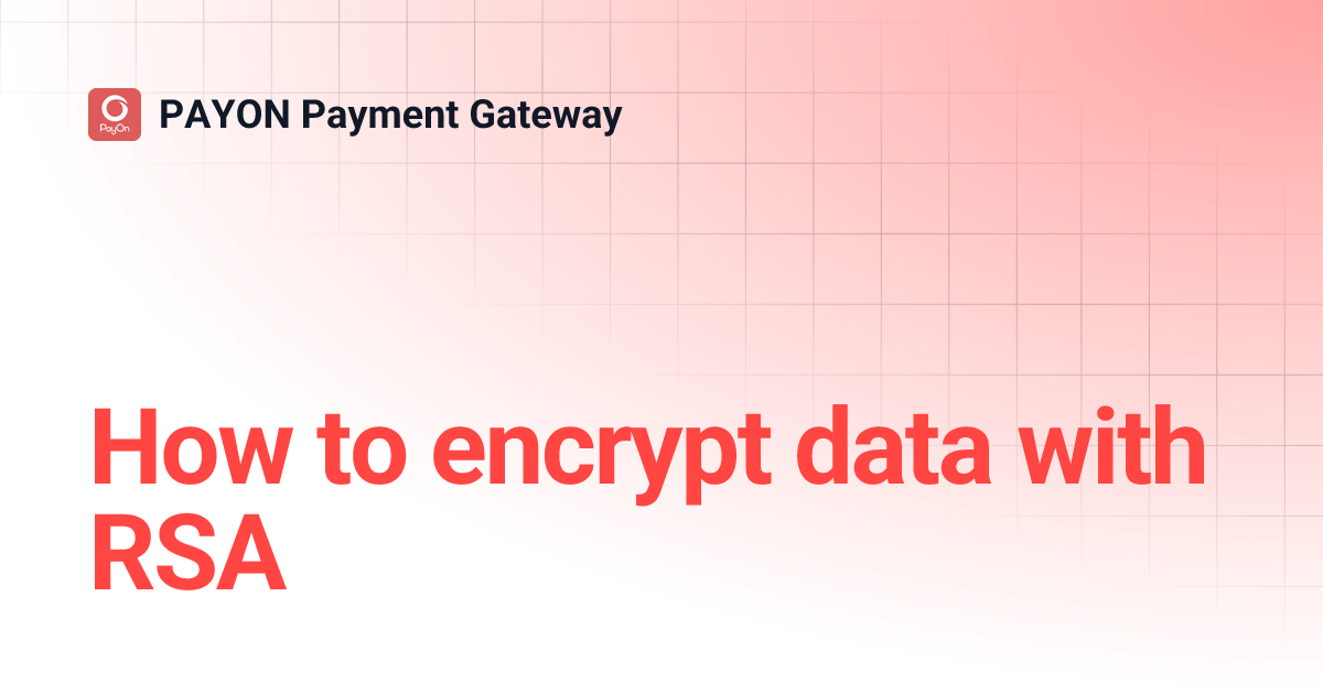 How to encrypt data with RSA | PAYON Payment Gateway